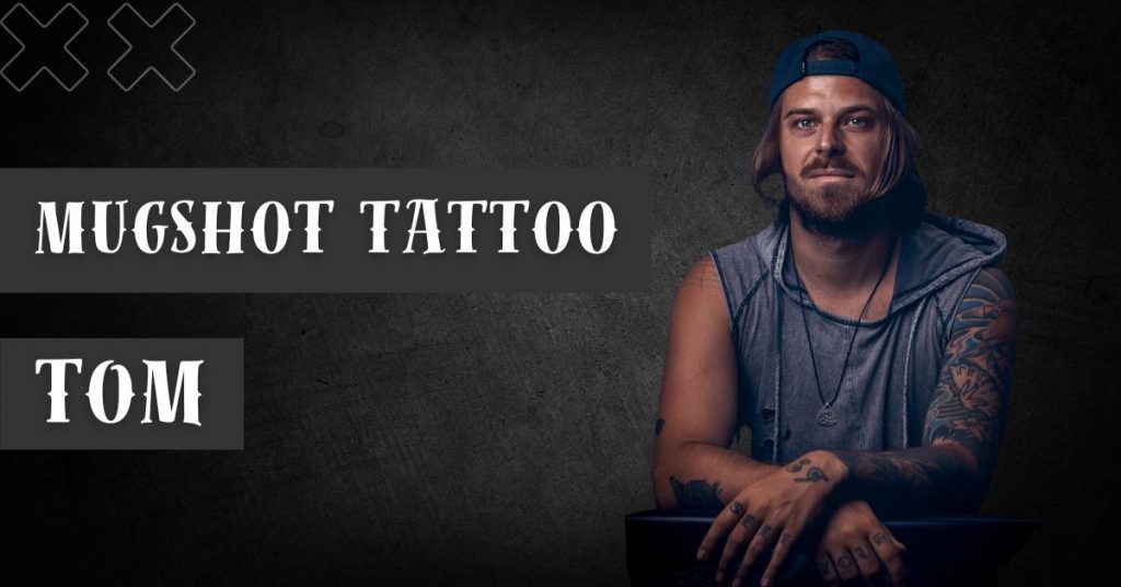 Tom - Mugshot Tattoo